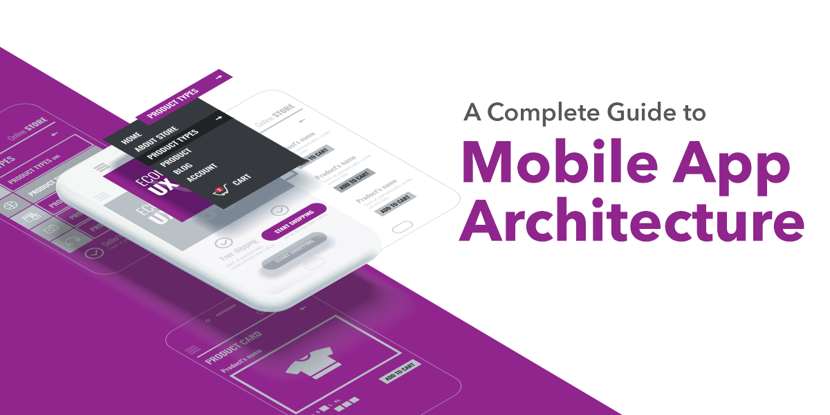 A Complete Guide to Mobile App Architecture