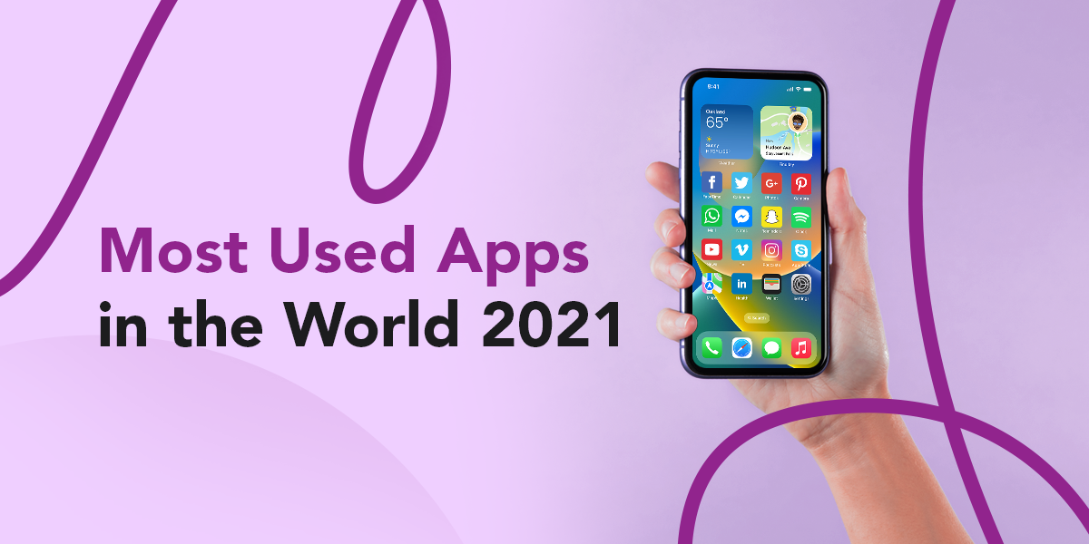 Most Used Apps in the World 2021